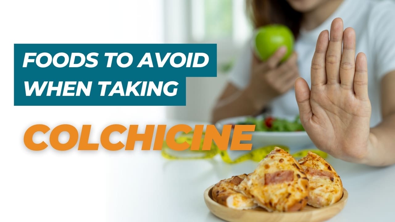 Foods To Avoid When Taking Colchicine: What Are They?